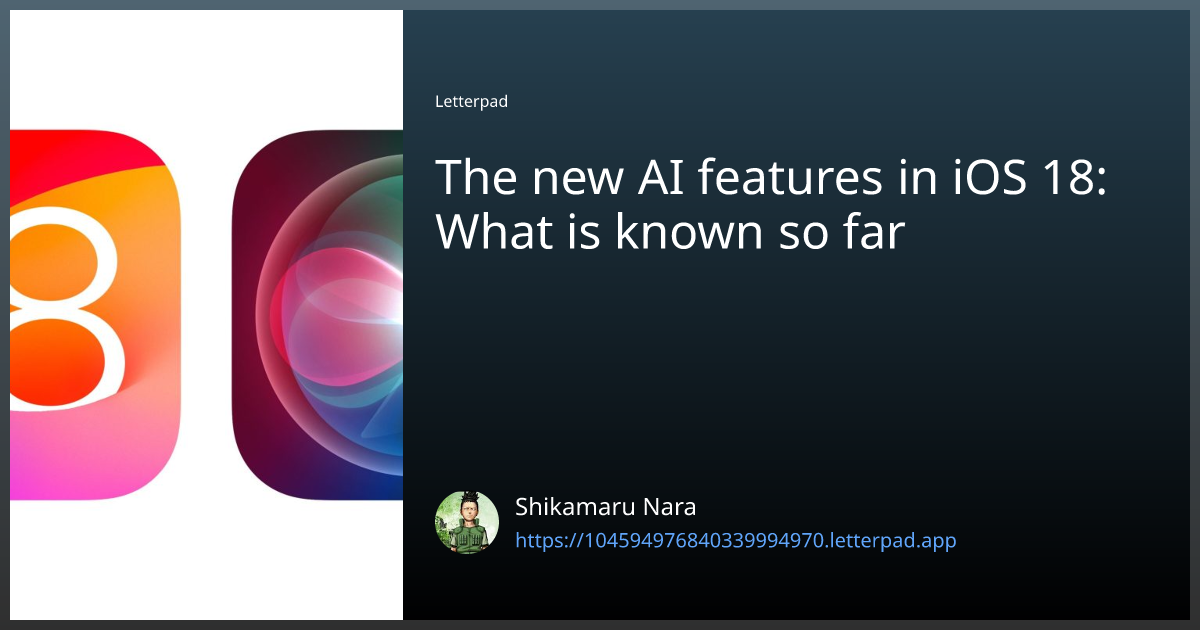 The New Ai Features In Ios 18 What Is Known So Far By Shikamaru Nara